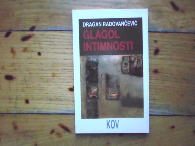 DRAGAN RADOVANČEVIĆ - GLAGOL INTIMNOSTI RETKO