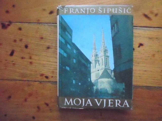 FRANJO ŠIPUŠIĆ-MOJA VJERA KATEHEZA ZA VJERSKU POUKU ODR