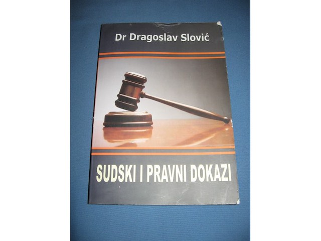 Sudski i pravni dokazi - Dragoslav Slović