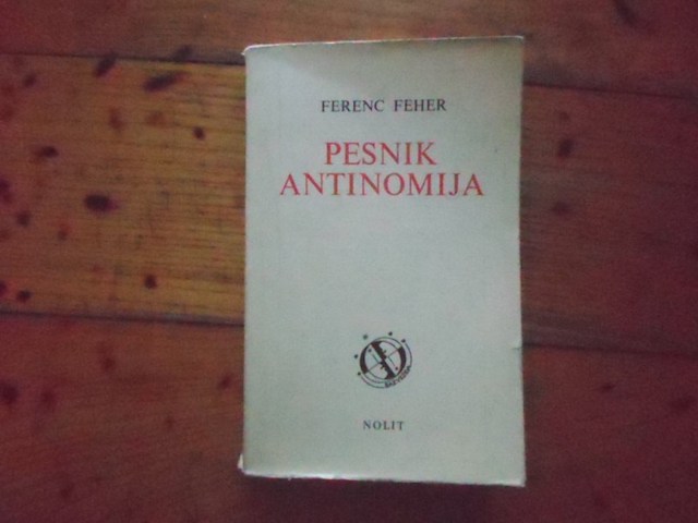 FERENC FEHER - PESNIK ANTINOMIJA