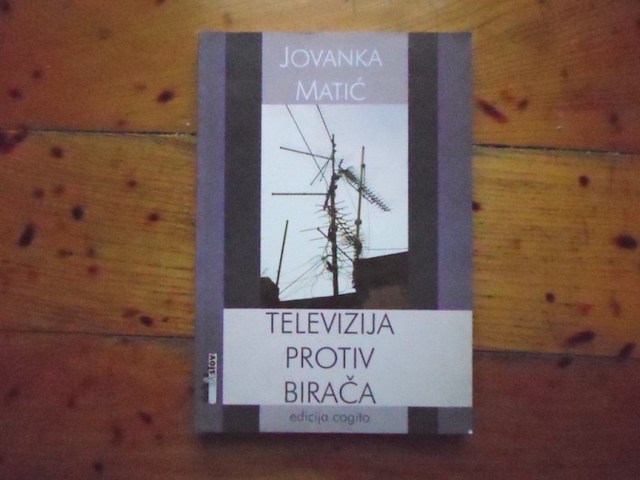 JOVANKA MATIĆ - TELEVIZIJA PROTIV BIRAČA