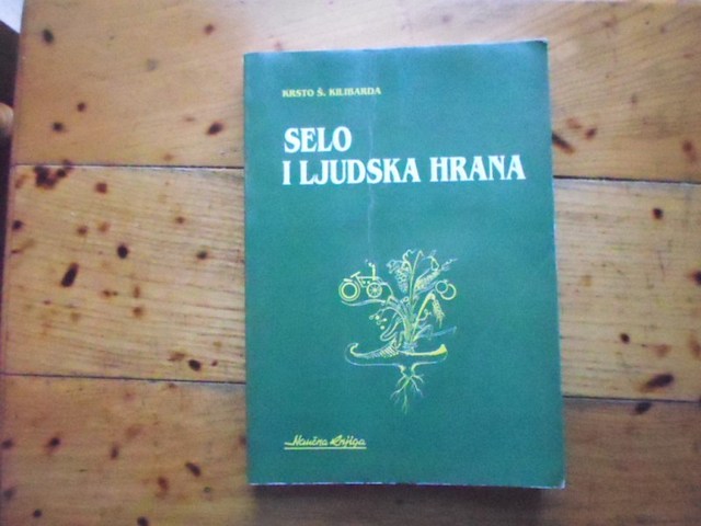 KRSTO KILIBARDA - SELO I LJUDSKA HRANA