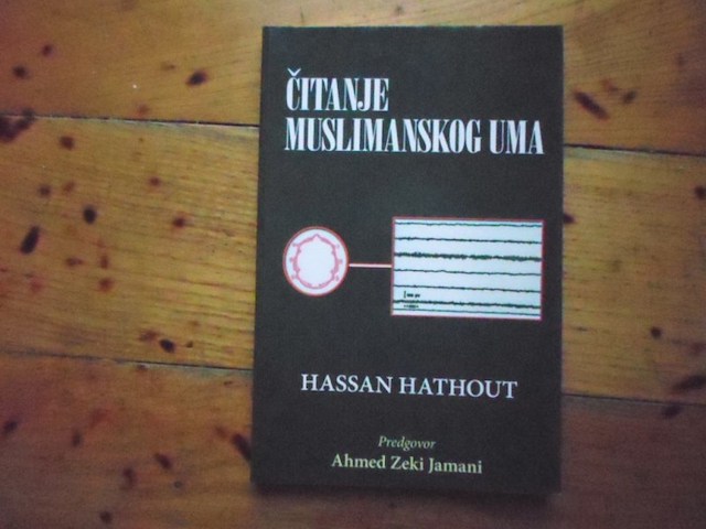 HASSAN HATHOUT-ČITANJE MUSLIMANSKOG UMA NOVO RETKO