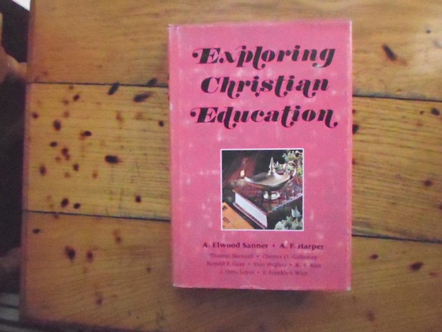 A.ELWOOD SANNER - EXPLORING CHRISTIAN EDUCATION