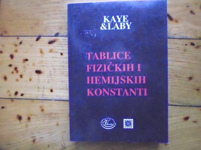 KAYE &; LABY - TABLICE FIZI8ČKIH I HEMIJSKIH KONSTANTI