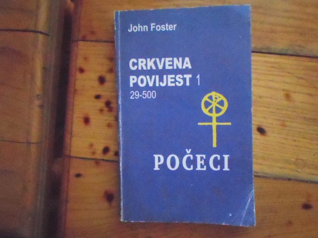 JOHN FOSTER - CRKVENA POVIJST 1 29-500 POČECI