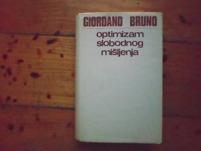 GIORDANO BRUNO - OPTIMIZAM SLOBODNOG MIŠLJENJA