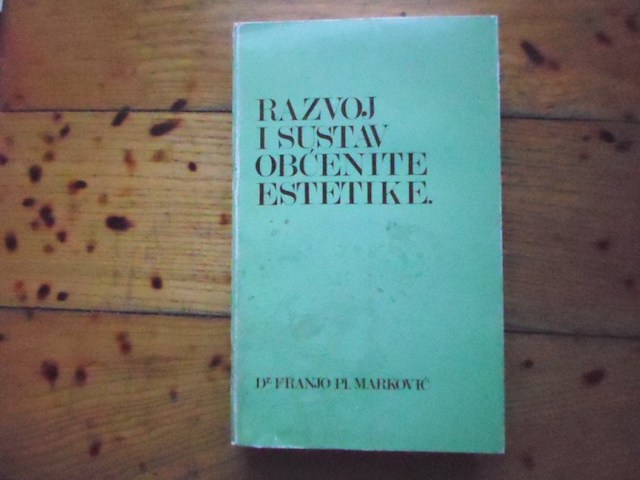 FRANJO MARKOVIĆ - RAZVOJ I SUSTAV OBĆENITE ESTETIKE