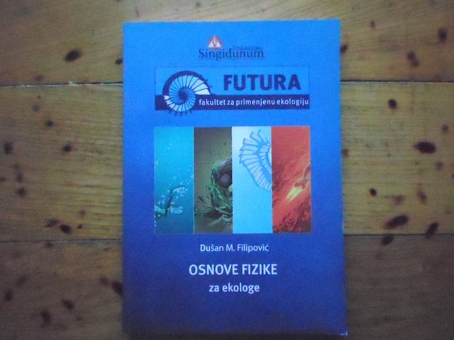 DUŠAN FILIPOVIĆ - OSNOVE FIZIKE ZA EKOLOGE RETKO