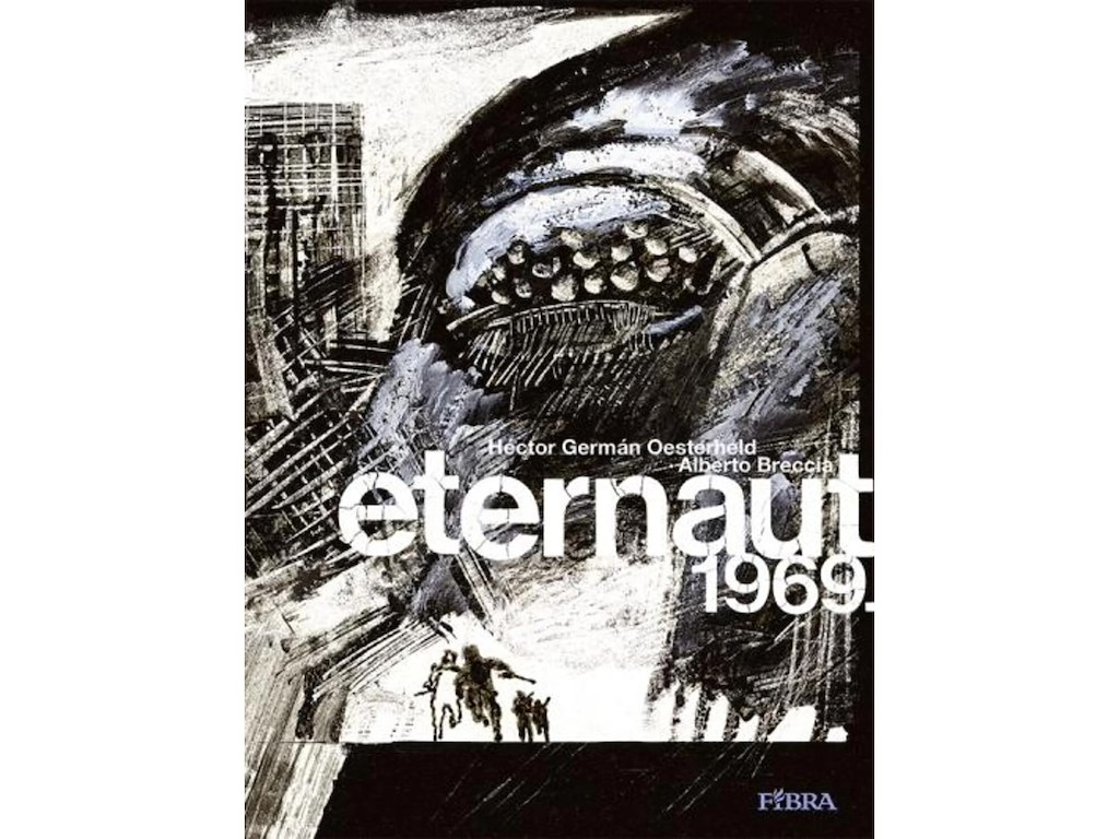 Eternaut 1969. - Hector German Oesterheld, Alberto Breccia