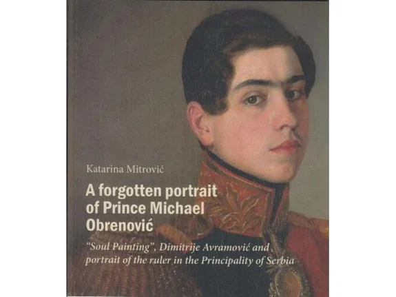 A forgotten portrait of Prince Michael Obrenović - Katarina Mitrović