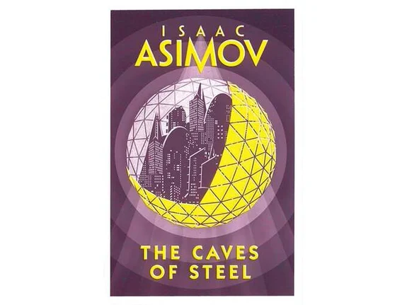 The Caves Of Steel - Isaac Asimov