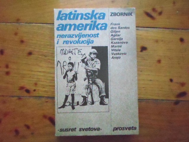 LATINSKA AMERIKA NERAZVIJENOST I REVOLUCIJA ZBORNIK