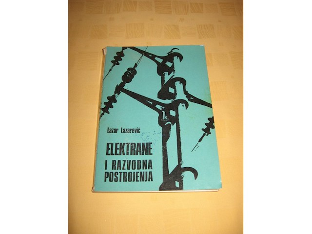 Elektrane i razvodna postrojenja - Lazar Lazarević