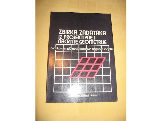 Zbirka zadataka iz projektivne i nacrtne geometrije