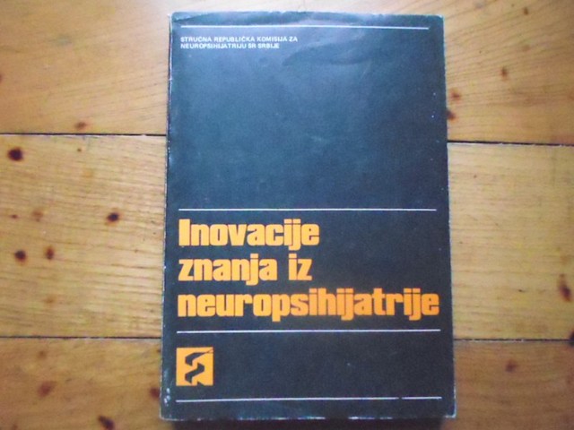 INOVACIJE ZNANJA IZ NEUROPSIHIJATRIJE