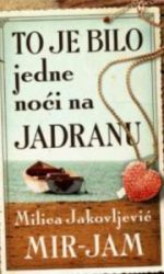 To Je Bilo Jedne Noći Na Jadranu Od Milica Jakovljević Mir-Jam