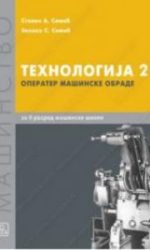 Tehnologija 2 – Operater Mašinske Obrade: Za Drugi Razred Mašinske Škole Od Zvonko Simić, Stevan Simić