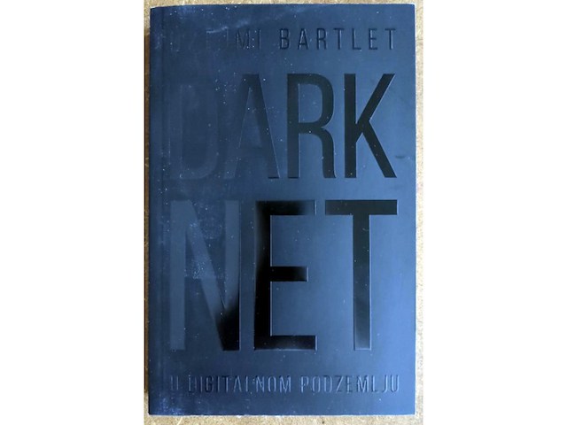 Darknet : u digitalnom podzemlju - Džejmi Bartlet