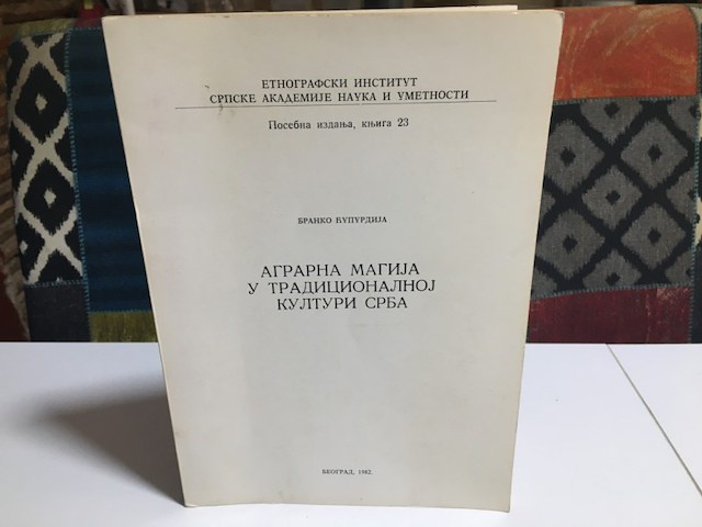 Agrarna magija u tradicionalnoj kulturi srba Branko Ćup