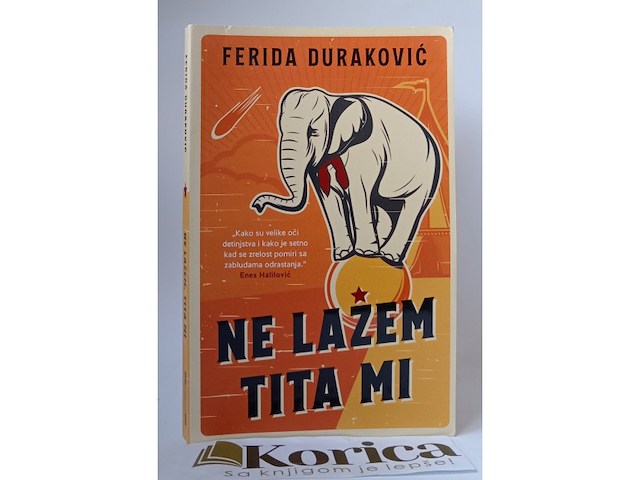 NE LAŽEM TITA MI: Ferida Duraković