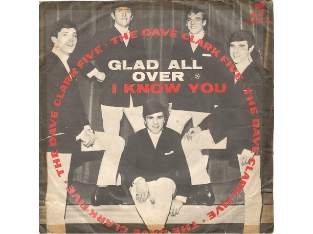 The Dave Clark Five – Glad All Over / I Know You 7`