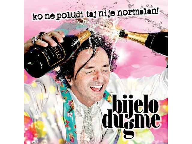 Bijelo dugme - Ko ne poludi taj nije normalan!