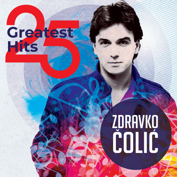 ZDRAVKO COLIC – 25 GREATEST HITS