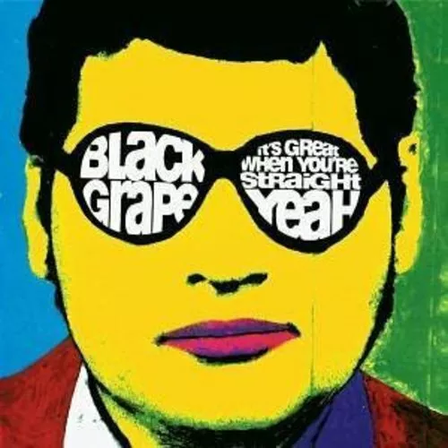 Black Grape – It’s Great When You’re St