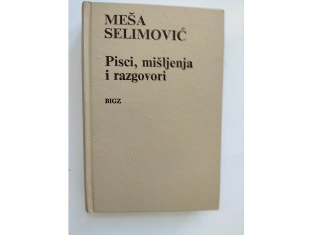 Pisci, mišljenja i razgovori, Meša Selimović