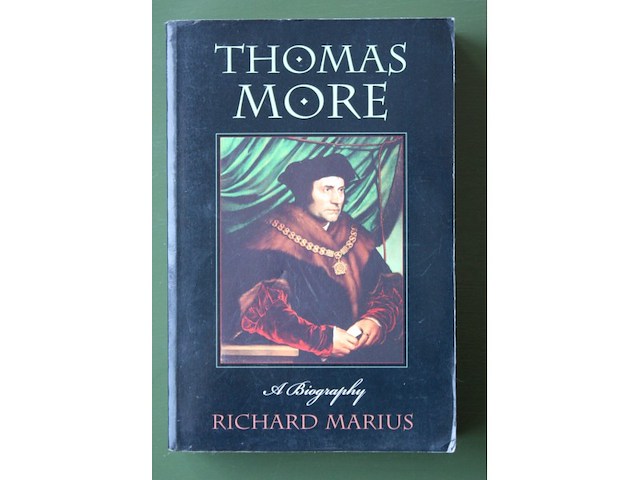 THOMAS MORE - A Biography - Richard Marius