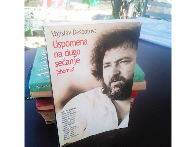 USPOMENA NA DUGO SEĆANJE * Zbornik - Vojislav Despotov