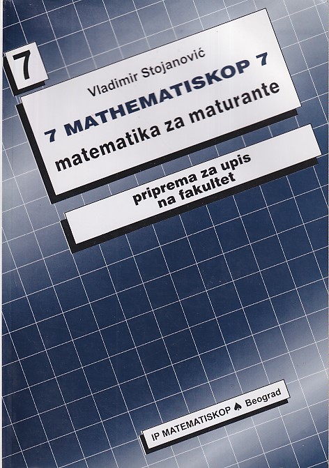 MATEMATISKOP 7 priprema za upis na fakultet (Matematiskop)