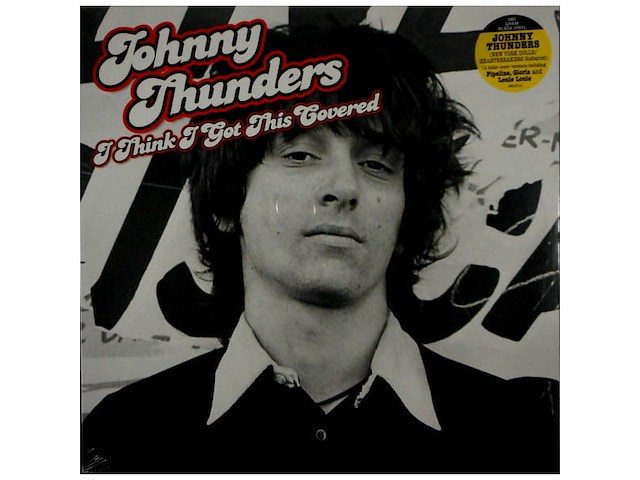 Johnny Thunders - I Think I Got This..