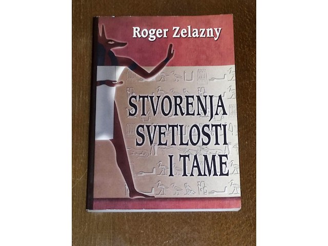 Roger Zelazny - STVORENJA SVETLOSTI I TAME