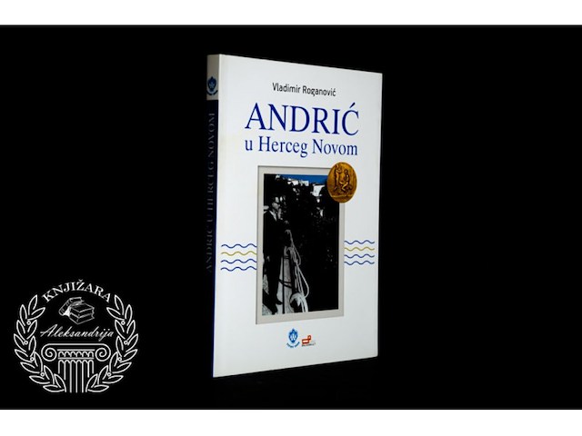 Vladimir Roganović Andrić u Herceg Novom