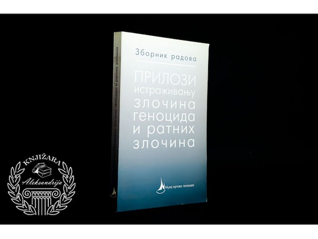 PRILOZI ISTRAŽIVANJU ZLOČINA GENOCIDA I RATNIH ZLOČINA