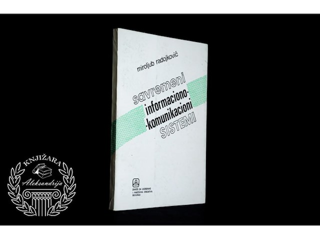 Miroljub Radojković Savremeni informacioni - komunikacioni sistemi
