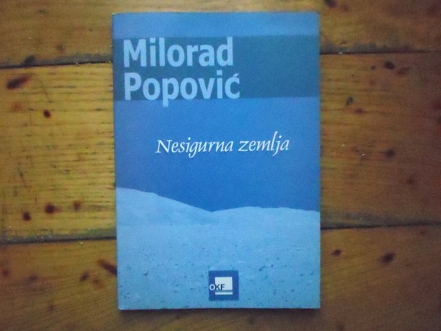 MILORAD POPOVIĆ - NESIGURNA ZEMLJA