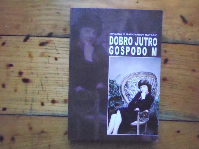 MIRJANA RADOVANOV MATARIĆ-DOBRO JUTRO GOSPODJO M