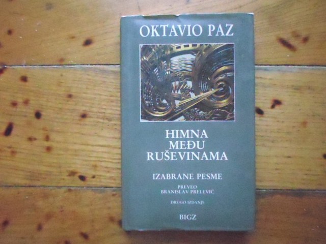 OKTAVIO PAZ - HIMNA MEDJU RUŠEVINAMA