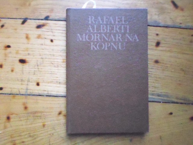 RAFAEL ALBERTI - MORNAR NA KOPNU