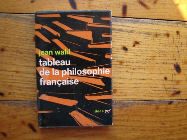 JEAN WAHL - TABLEAU DE LA PHILOSOPHIE FRANCAISE