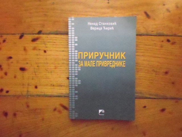 NENAD STANKOVIĆ VERICA ĆIRIĆ-PRIRUČNIK ZA MALE PRIVREDN