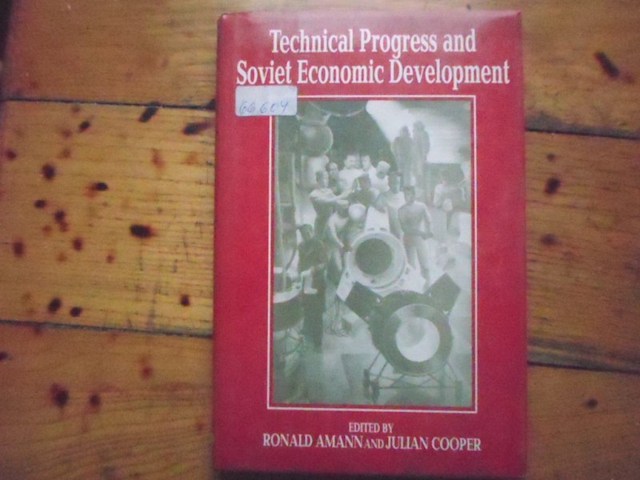 RONALD AMANN-TECHNICAL PROGRESS AND SOVIET ECONOMIC DEV