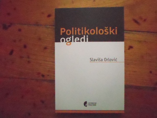 SLAVIŠA ORLOVIĆ - POLITIKOLOŠKI OGLEDI NOVO