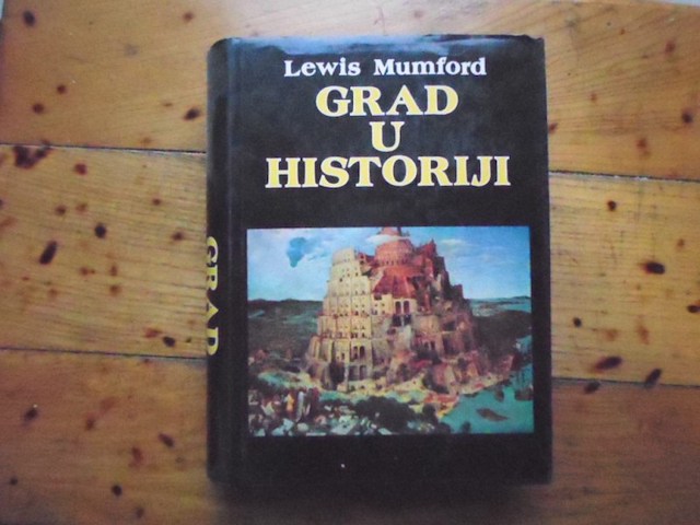 LEWIS MUMFORD - GRAD U HISTORIJI