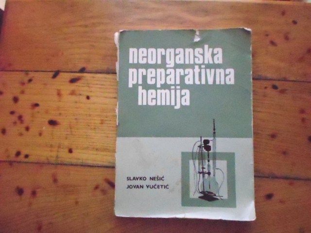 SLAVKO NEŠIĆ JOVAN VUČETIĆ-NEORGANSKA PREPARATIVNA HEMI