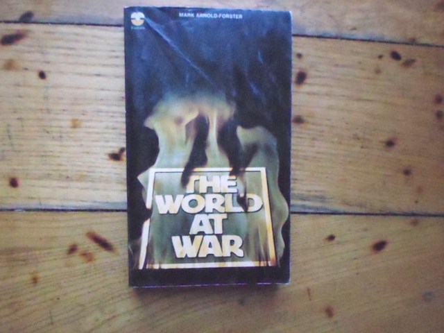 MARK ARNOLD-FORSTER - THE WORLD AT WAR