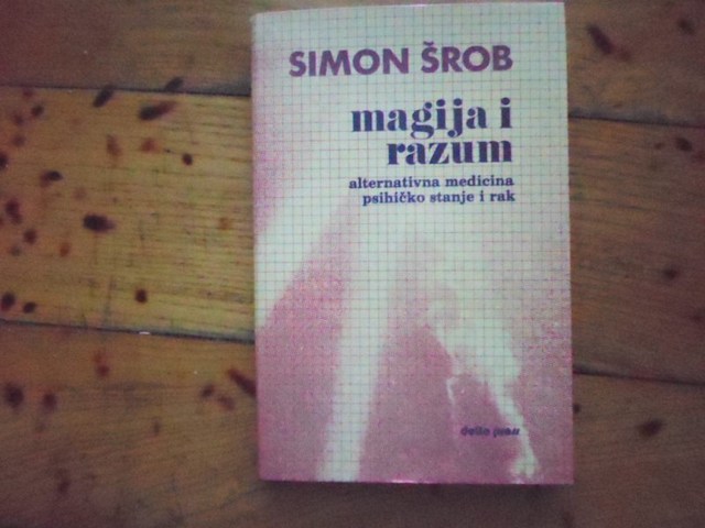 SIMON ŠROB - MAGIJA I RAZUM ALTERNAT.MEDICINA PSIH.STAN